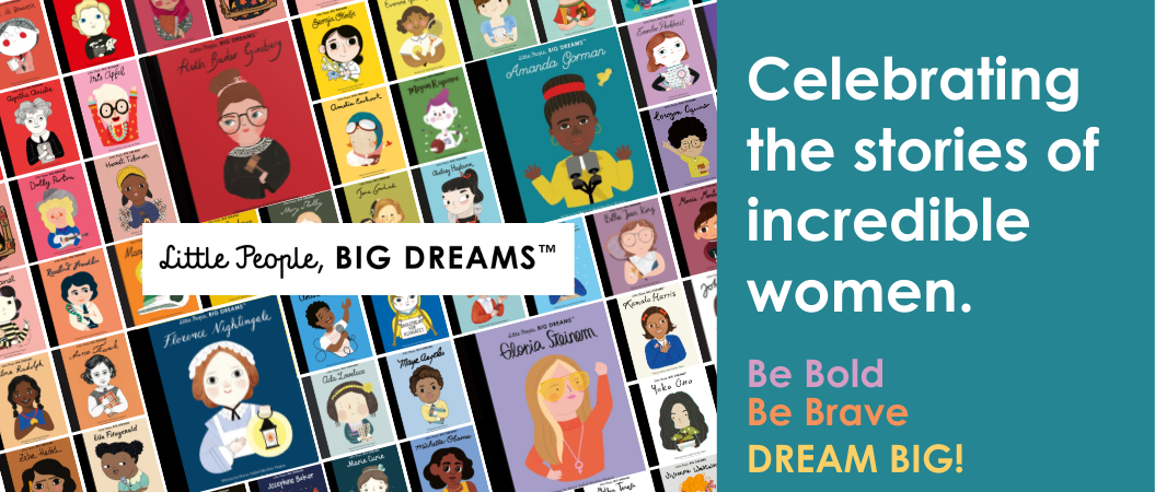 Little People, BIG DREAMS - Be Bold, Be Brave, DREAM BIG!