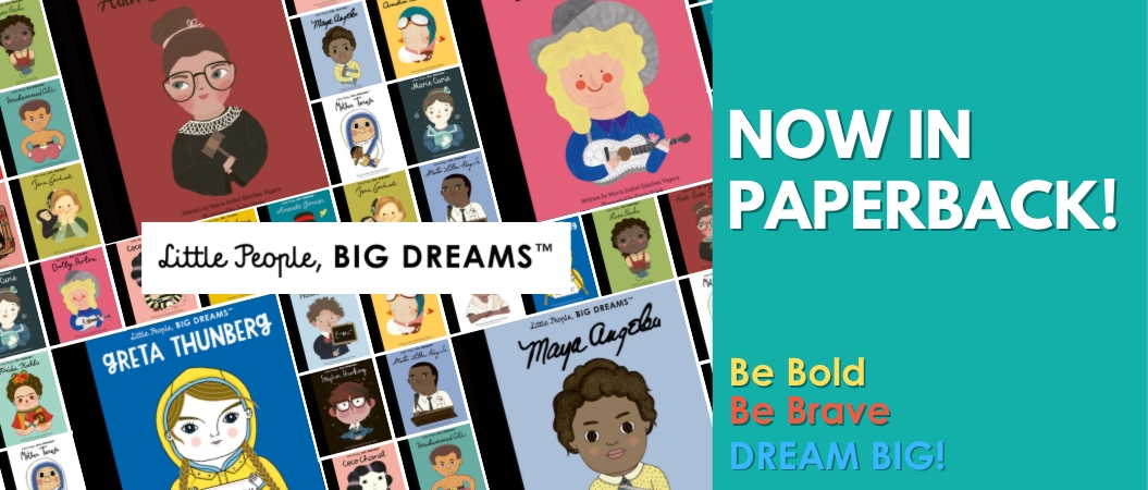 Little People, BIG DREAMS - Be Bold, Be Brave, DREAM BIG!